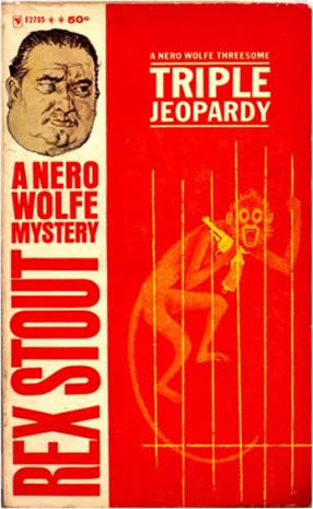 Nero Wolfe — Triple Jeopardy with novellas Home to Roost, The Cop ...
