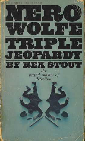 Nero Wolfe — Triple Jeopardy with novellas Home to Roost, The Cop ...